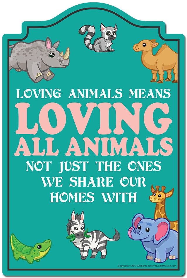 Loving Animals Is Loving All Animals Novelty Sign | Indoor/Outdoor ...