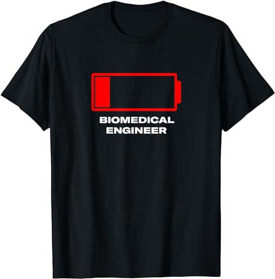 Low Battery Biomedical Engineer Funny Engineering Humor T-Shirt ...