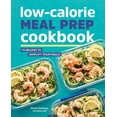 Low-Calorie Meal Prep Cookbook : 75 Recipes to Simplify Your Meals ...