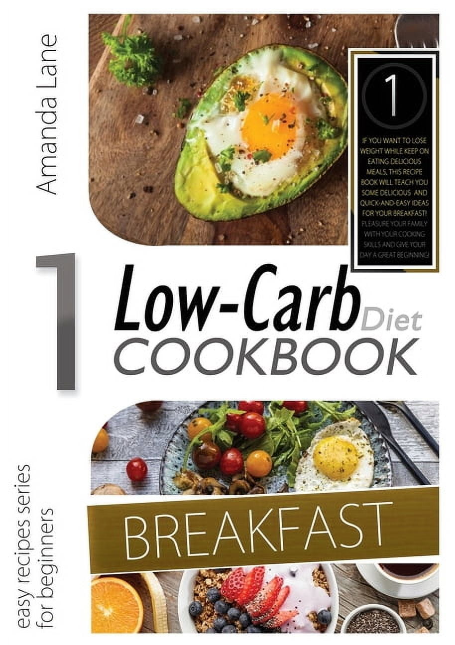 Low Carb Diet Cookbook: Low Carb Diet Cookbook Breakfast: If You WAN ...