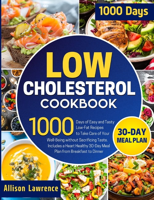 Low Cholesterol Cookbook: 1000 Days of Easy and Tasty Low-Fat Recipes to Take Care of Your Well ...