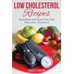 The 30-Minute Low Cholesterol Cookbook: 125 Satisfying Recipes for a Healthy Lifestyle ...