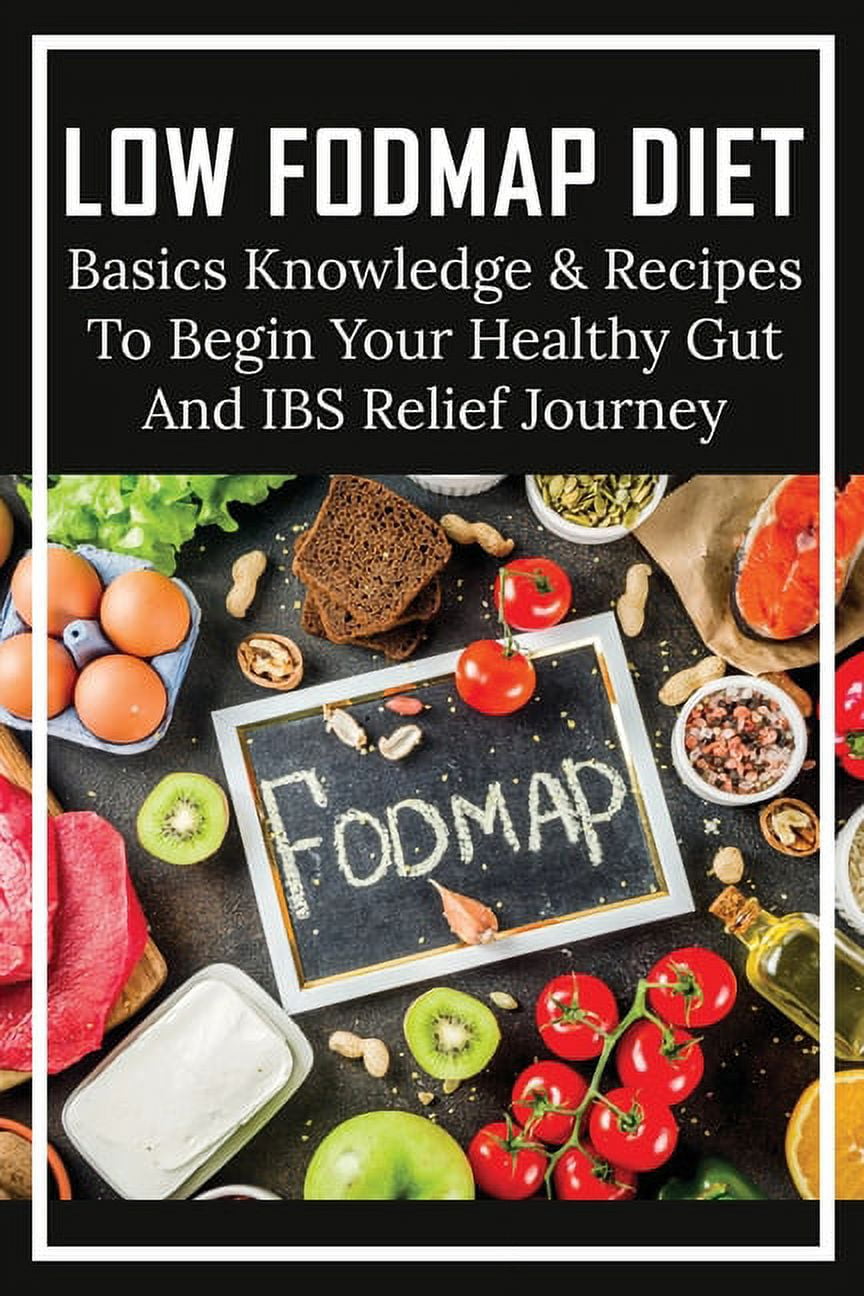 Low FODMAP Diet: Basics Knowledge & Recipes To Begin Your Healthy Gut ...