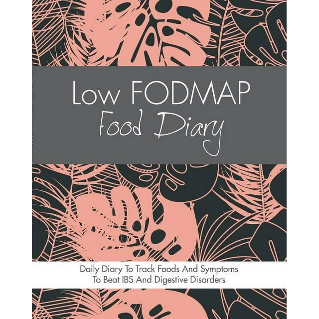 Low FODMAP Food Diary: Diet Diary To Track Foods And Symptoms To Beat IBS, Crohns Disease ...
