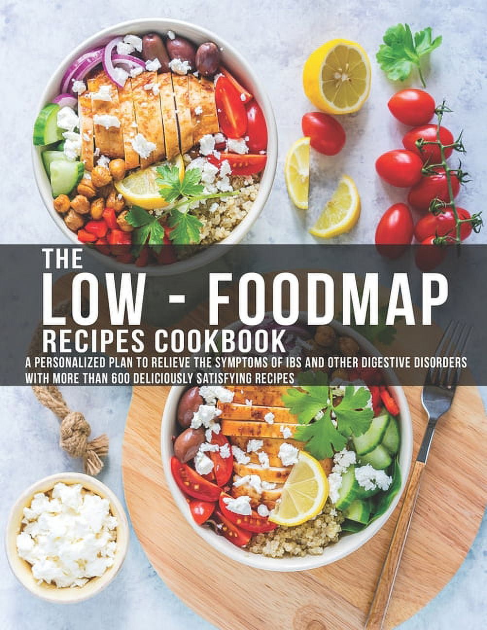 The Low - Foodmap Recipes Cookbook: A personalized Plan to Relieve The ...