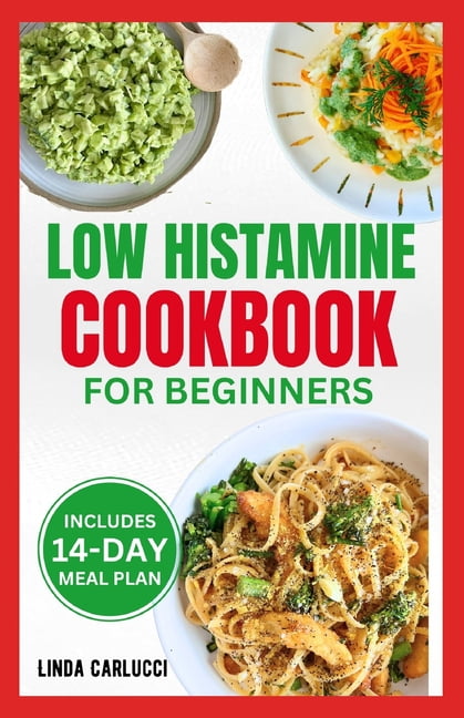 Low Histamine Cookbook for Beginners: Simple Delicious Gluten-Free Anti ...