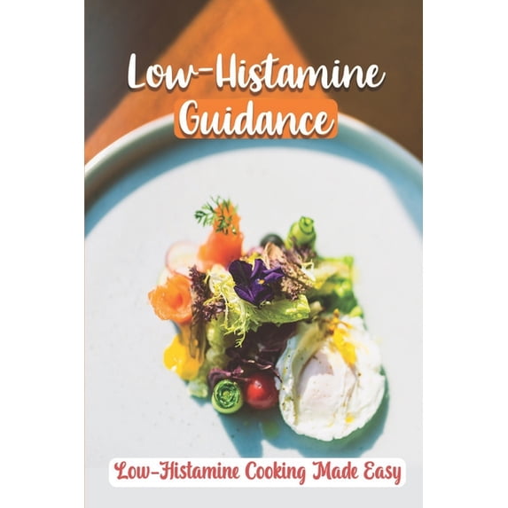 Low-Histamine Guidance: Low-Histamine Cooking Made Easy: Low-Histamine ...