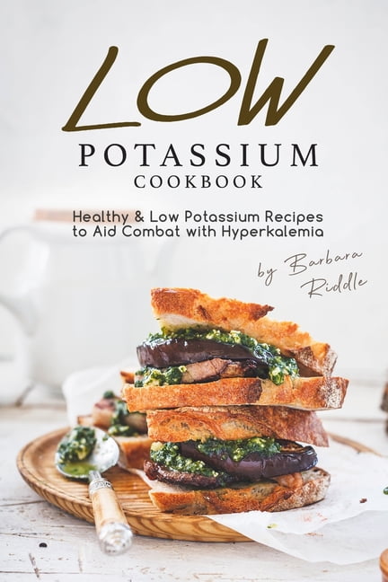 Low Potassium Cookbook: Healthy Low Potassium Recipes to Aid Combat ...