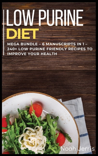 Low Purine Diet : MEGA BUNDLE - 6 Manuscripts in 1 - 240+ Low purine ...