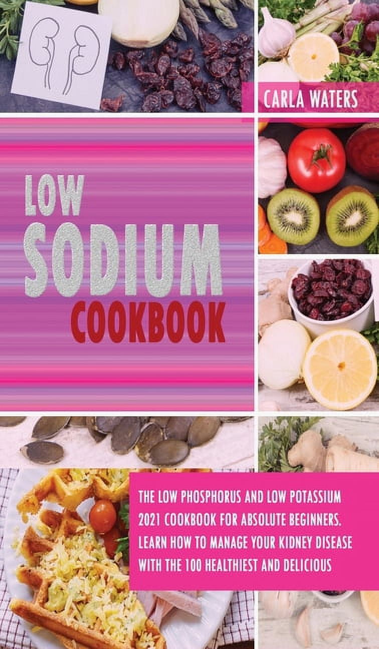 Low Sodium Cookbook : The Low Phosphorus And Low Potassium 2021 ...