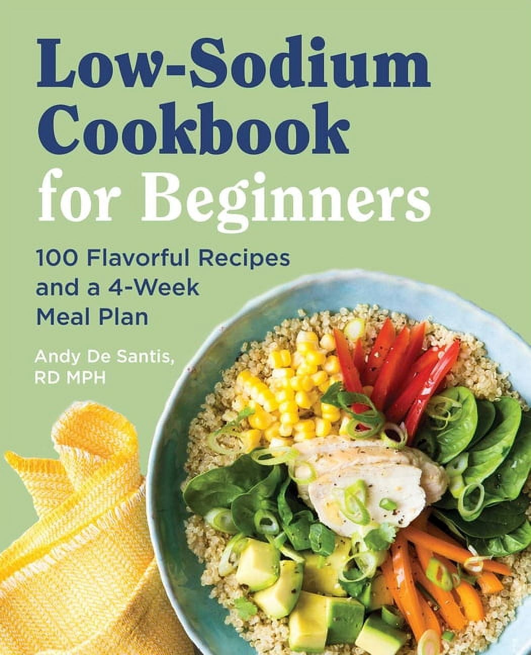 Low Sodium Cookbook for Beginners : 100 Flavorful Recipes and a 4-Week ...