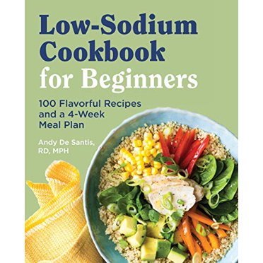 The No-Salt Cookbook: Over 200 Low-Sodium, Flavorful Recipes for ...