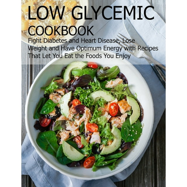 Low glycemic cookbook: Fight Diabetes anh Heart Disease, Lose Weight ...