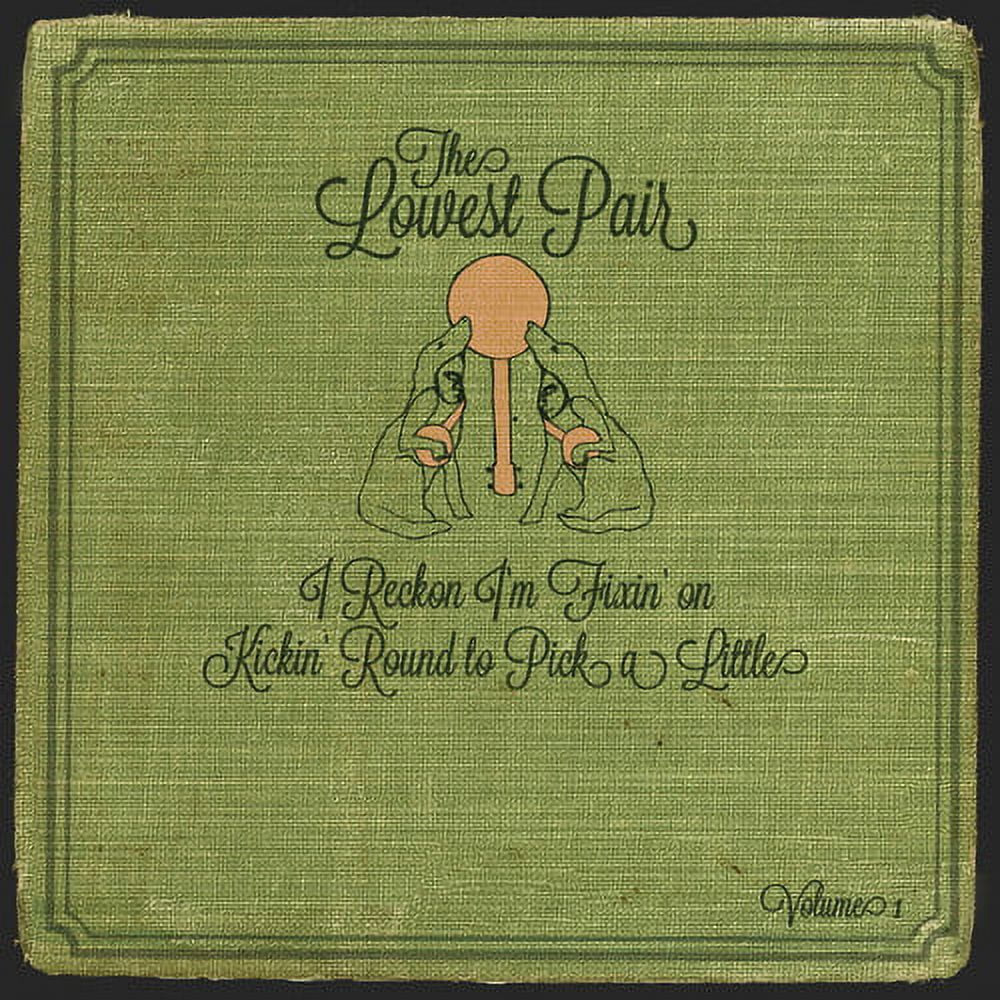 Lowest Pair - I Reckon I'm Fixin on Kickin Round to Pick - Music ...