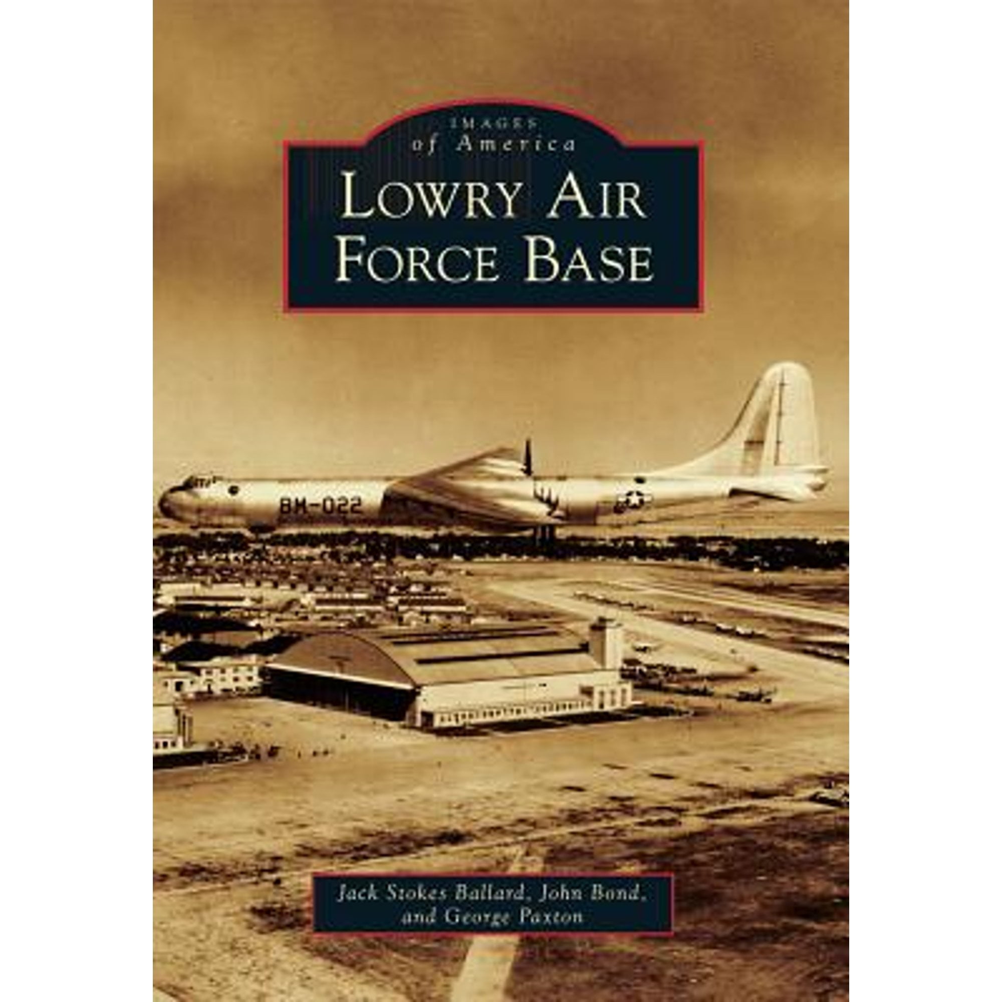 Lowry Air Force Base (Paperback) by Dr. Jack Stokes Ballard, Professor ...