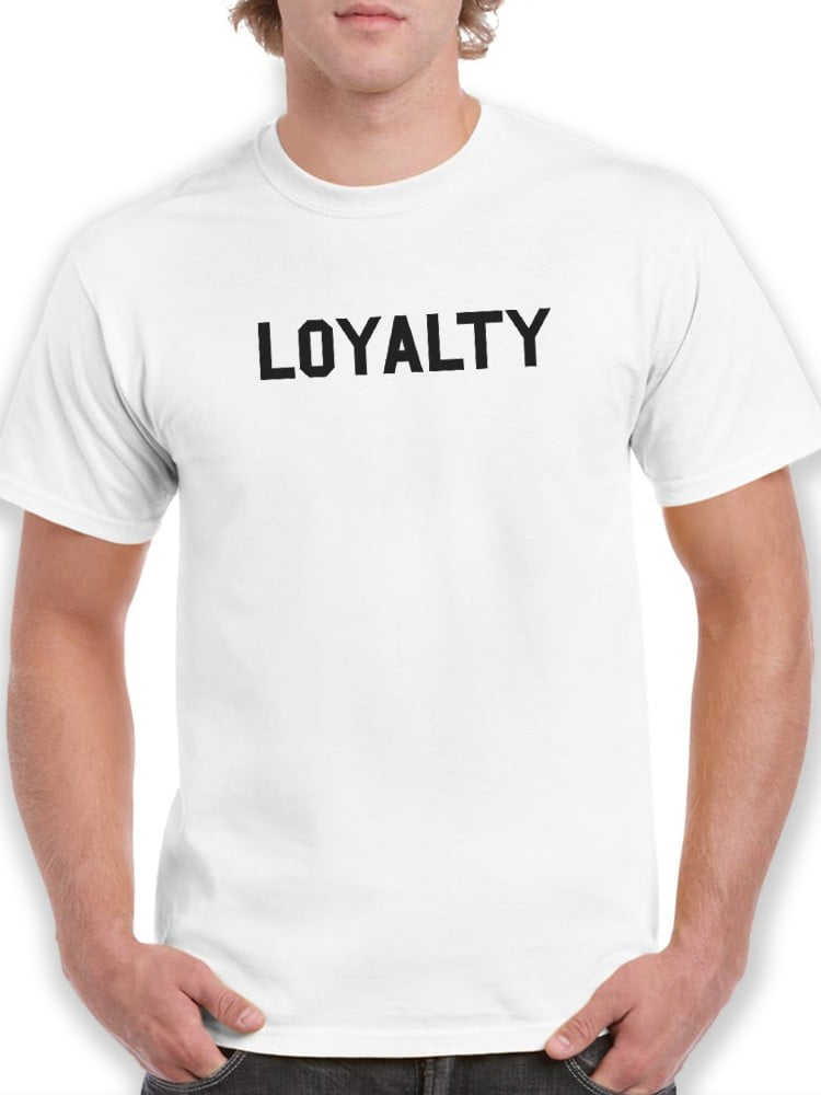Loyalty That Thing Never Men White T-Shirt, Male Large - Walmart.com