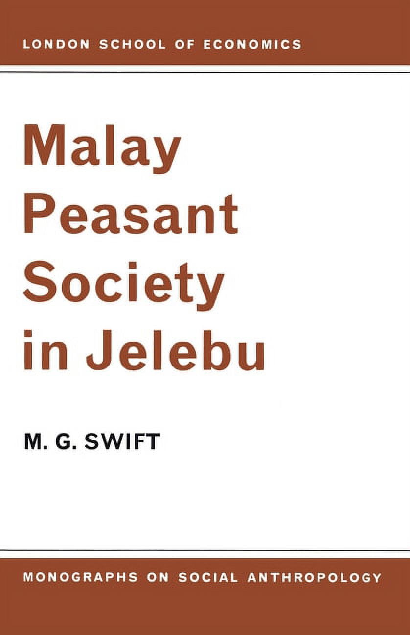 Lse Monographs on Social Anthropology Malay Peasant Society in Jelebu ...