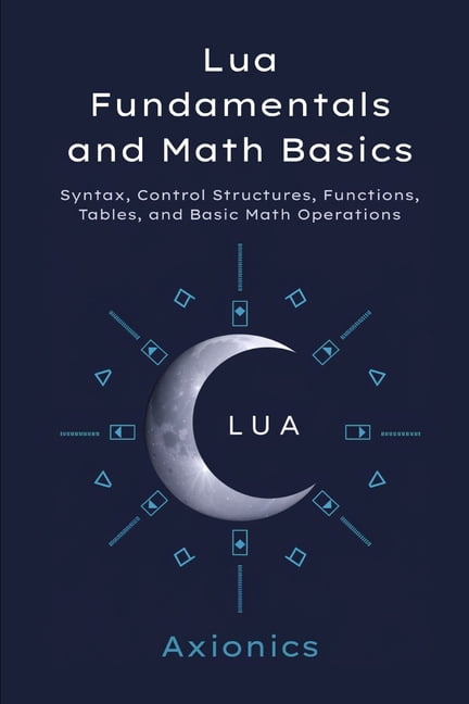 Mastering Lua for Mathematical Computing Lua Fundamentals and Math ...