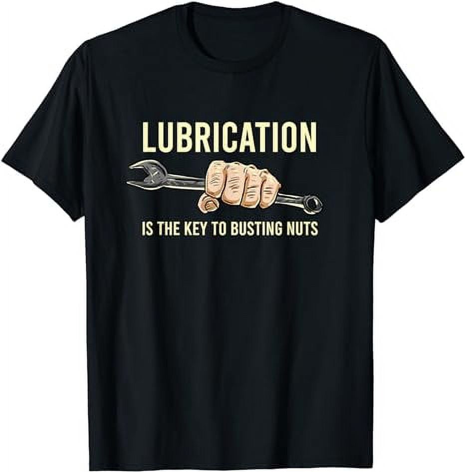 Lubrication Is The Key Funny Machinist Profession Men Gift T-Shirt ...