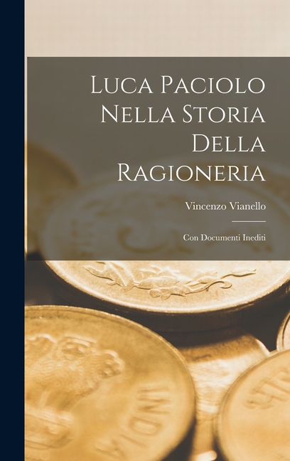 Luca Paciolo Nella Storia Della Ragioneria: Con Documenti Inediti ...
