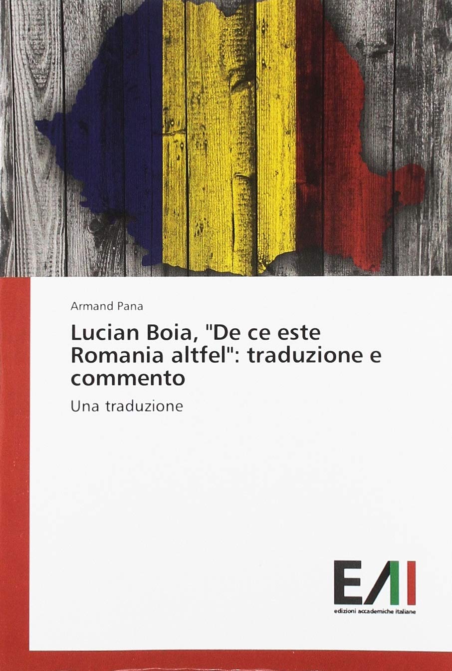 Lucian Boia, "De ce este Romania altfel": traduzione e commento: Una t ...