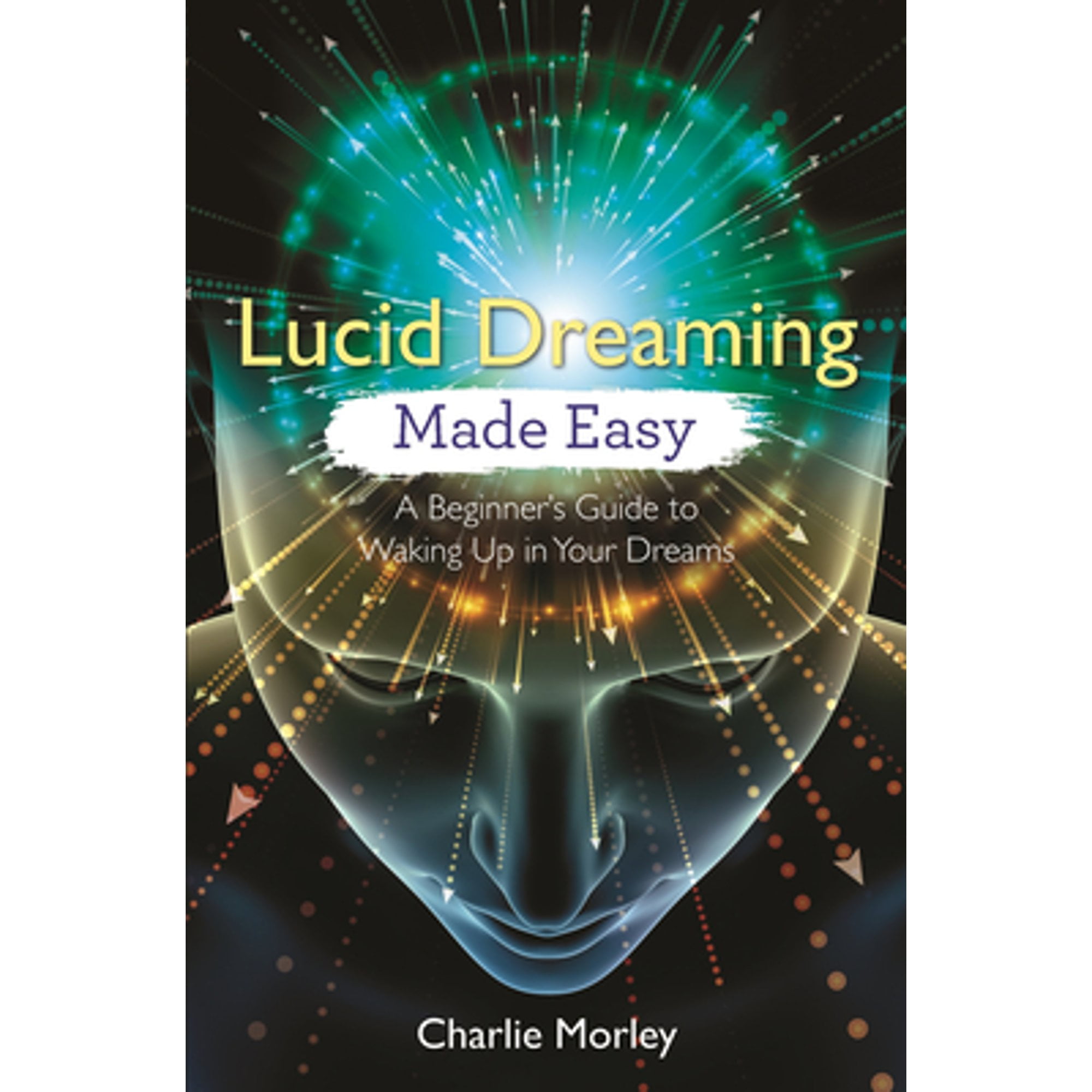 Pre Owned Lucid Dreaming Made Easy A Beginner S Guide To Waking Up In