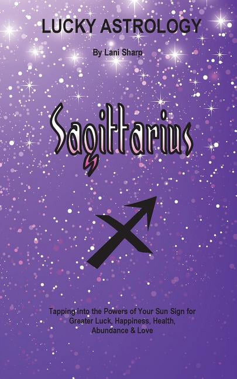 Lucky Astrology Lucky Astrology - Sagittarius: Tapping into the Powers ...