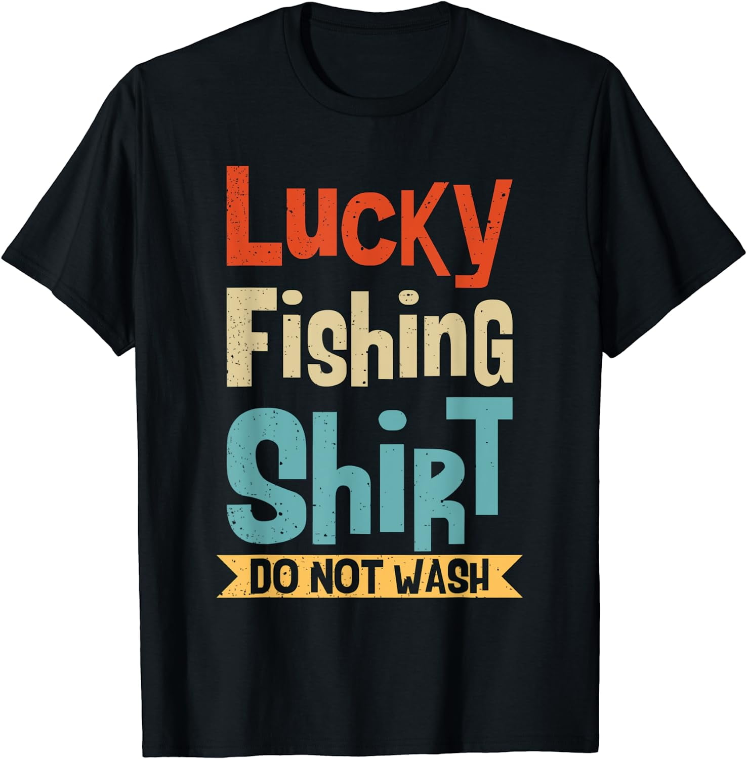 Lucky Fishing Shirt Do Not Wash For Fisherman And Angler T-Shirt ...