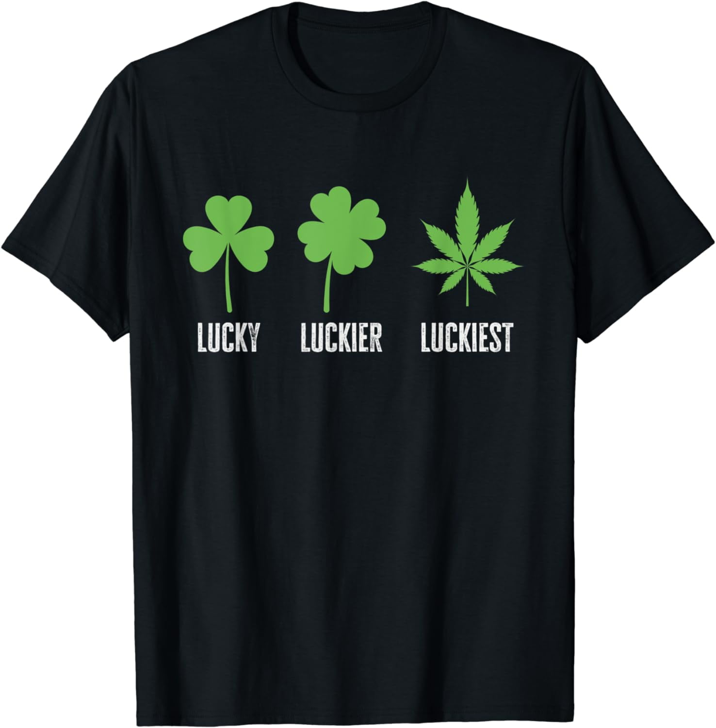 Lucky Luckier Luckiest St Patrick's Day Weed Marijuana 420 T-Shirt ...