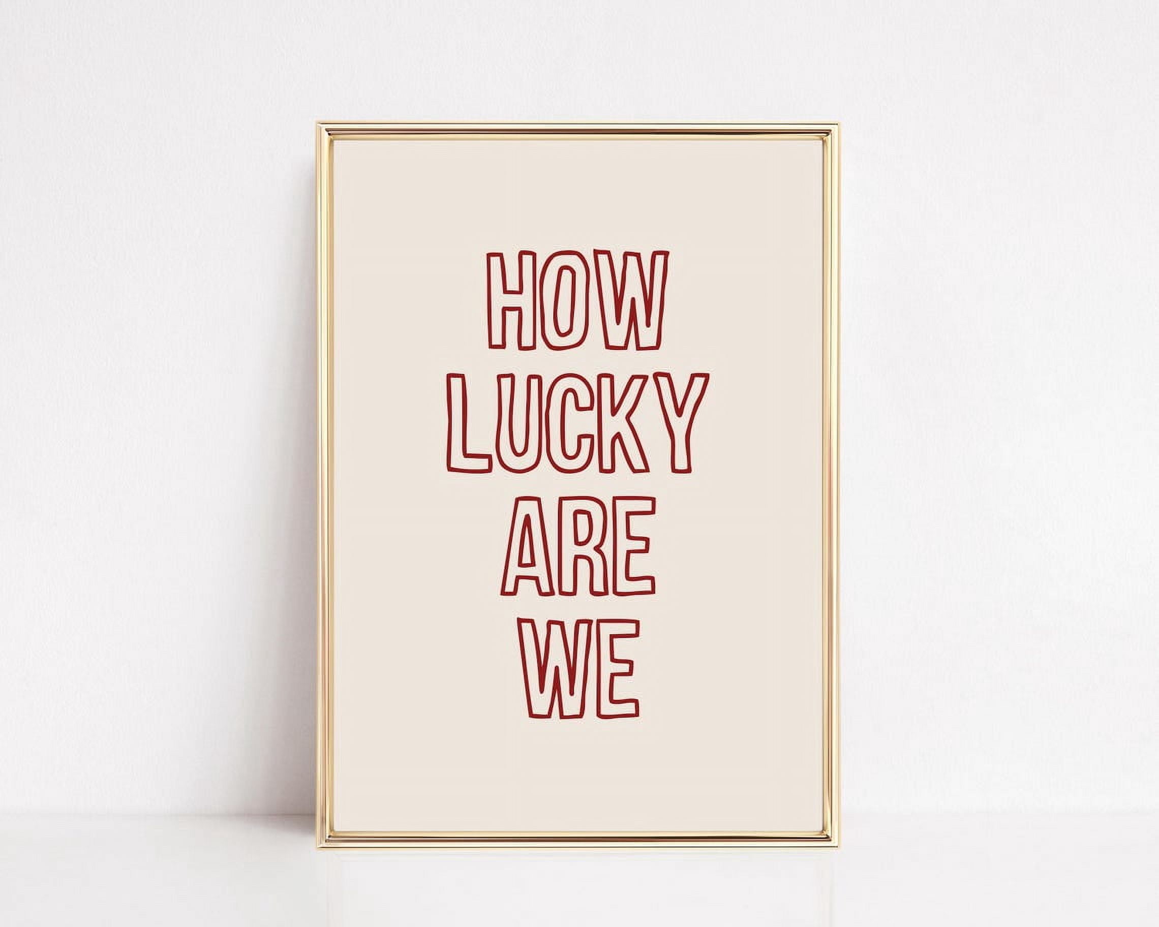 How Lucky Are We Print, Positive Quote Print, Aesthetic Valentines ...