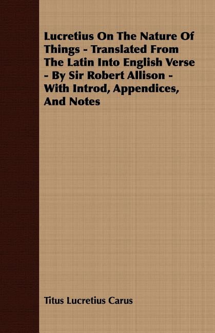 Lucretius On The Nature Of Things : Translated from the Latin into ...