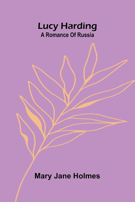 Lucy Harding: a romance of Russia, (Paperback) - Walmart.com