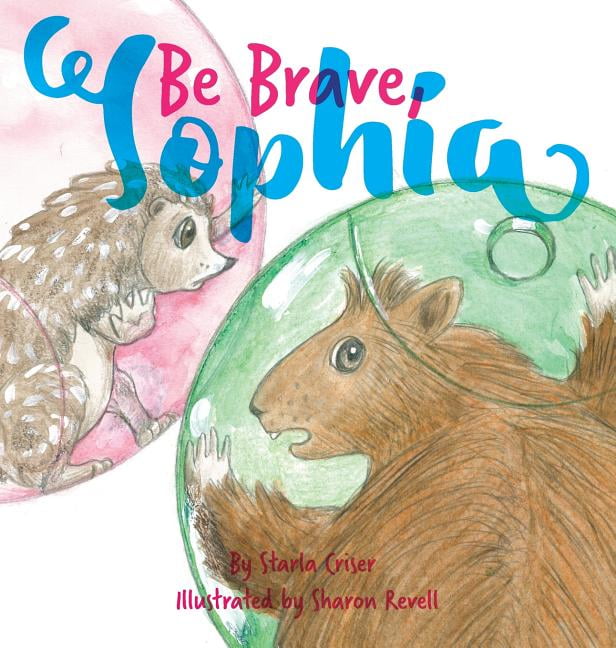 Lucy and Sophia Be Brave, Sophia: Book 2 In the Lucy and Sophia Series ...