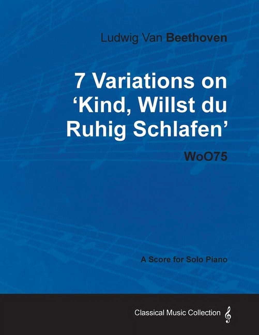 Ludwig Van Beethoven - 7 Variations on 'Kind, Willst Du Ruhig Schlafen ...