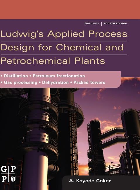 Ludwig's Applied Process Design for Chemical and Petrochemical Plants ...