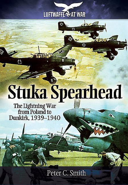 Luftwaffe at War: Stuka Spearhead: The Lightning War from Poland to ...