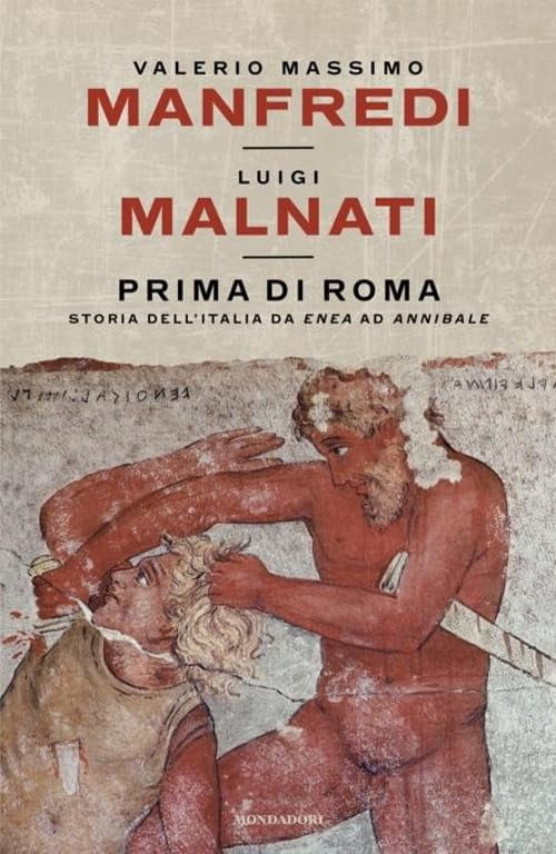 Luigi Malnati,Valerio Massimo Man Prima di Roma. Storia dell'Italia da ...