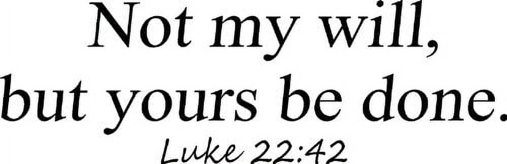 Luke 22:42, Bible Verse Vinyl Wall Decal by Scripture Wall Art, 11"x22 ...