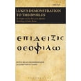 Luke's Demonstration to Theophilus: The Gospel and the Acts of the ...