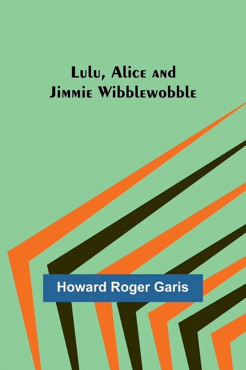 Lulu, Alice and Jimmie Wibblewobble, (Paperback) - Walmart.com