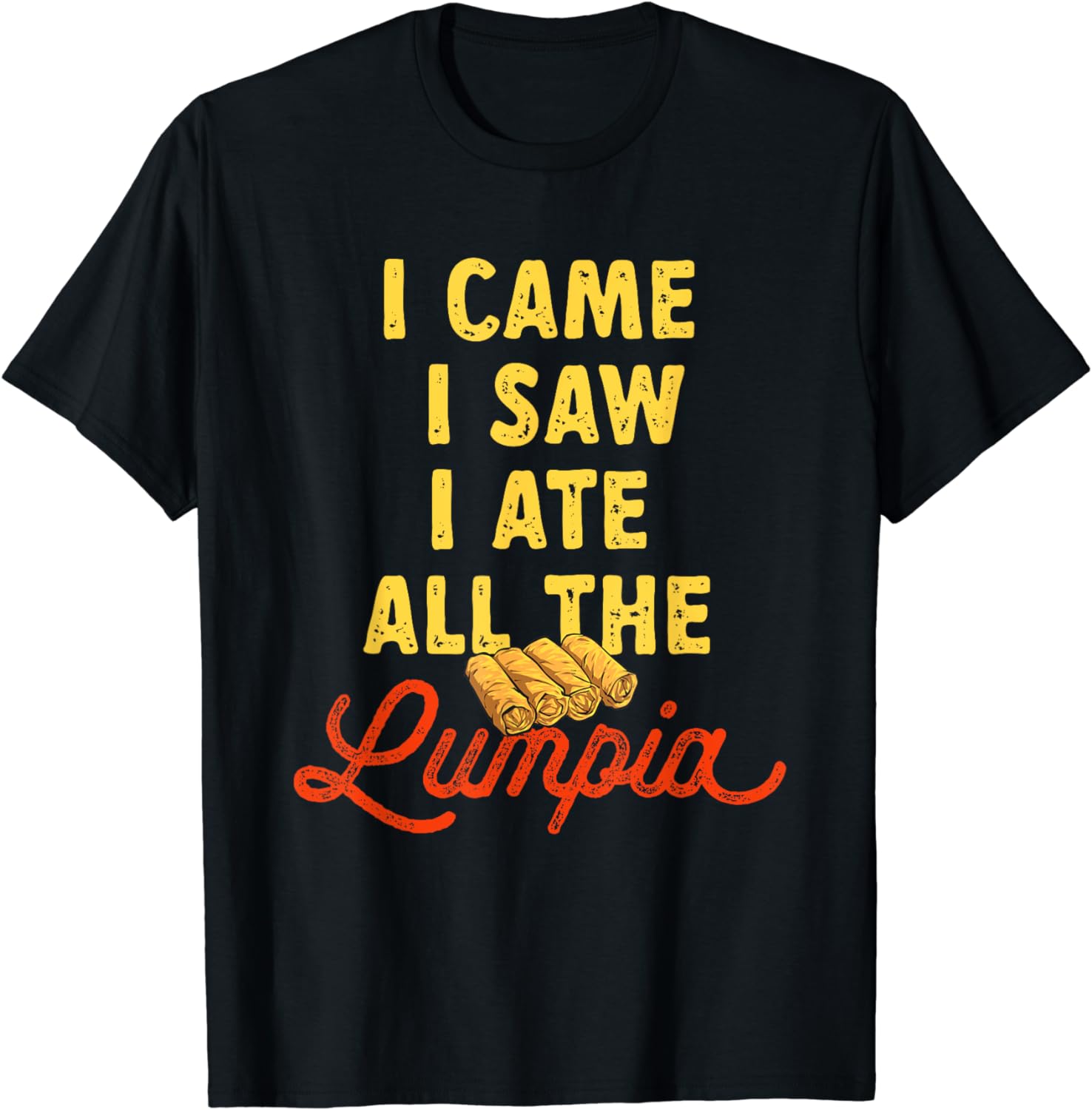 Lumpia Filipino Food Philippines I Ate All The Lumpia T-Shirt - Walmart.com