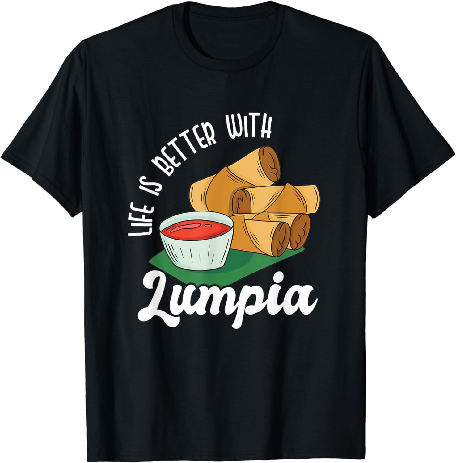 Lumpia Filipino Philippine Food Lumpia Roller Wrappers T-Shirt - Walmart.com