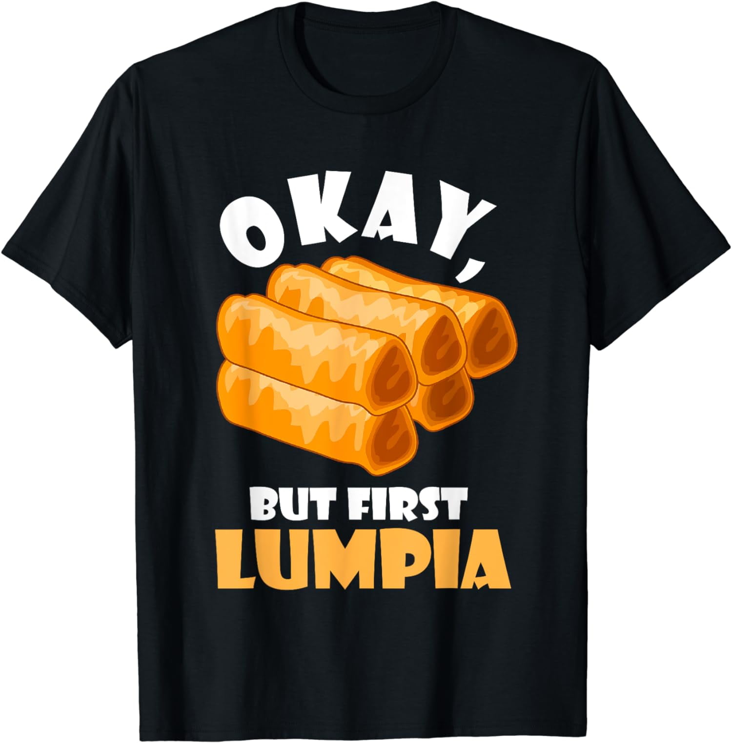 Lumpia First Pinoy Food Filipino Spring Roll Philippines T-Shirt - Walmart.com