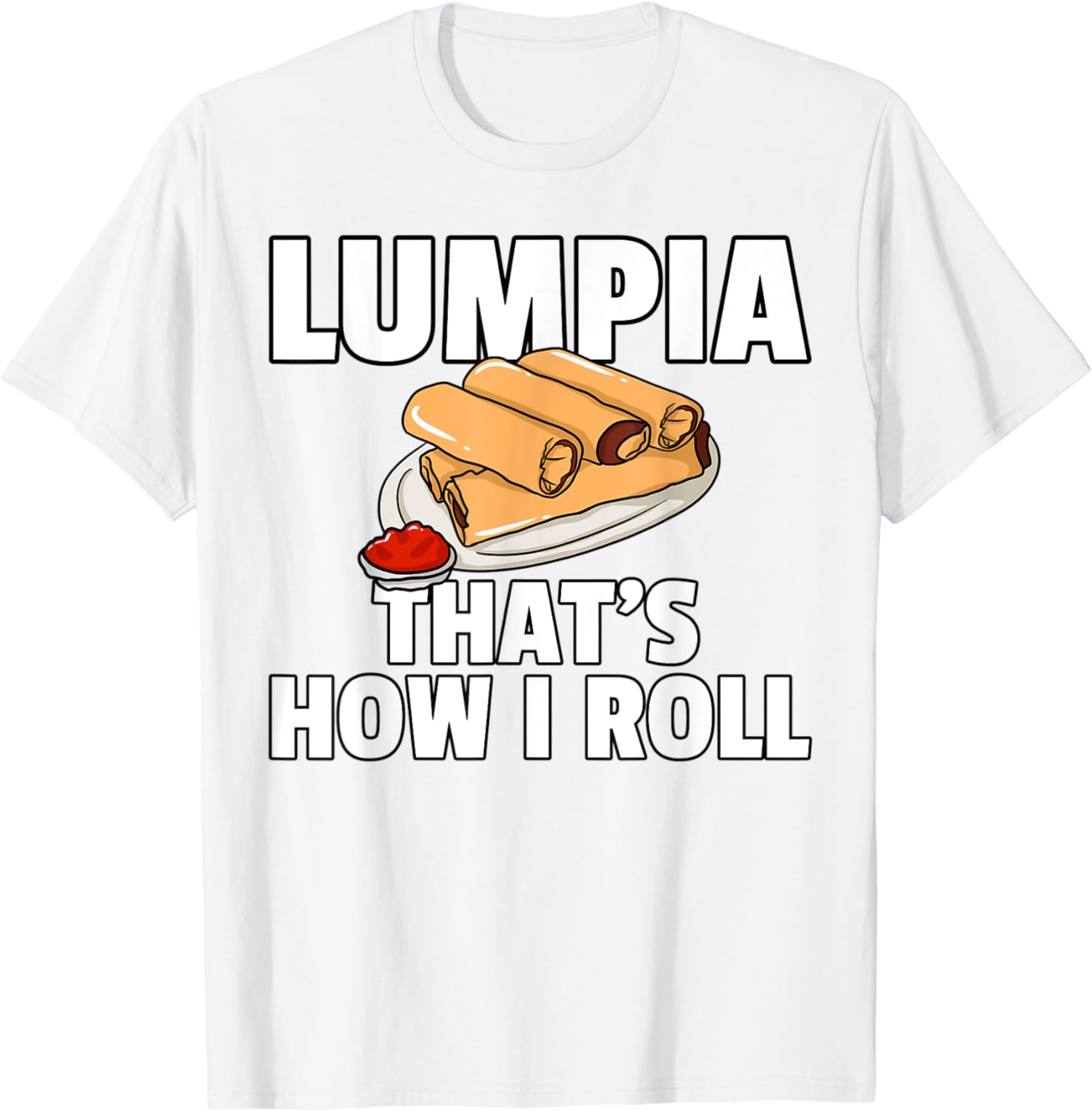 Lumpia Gift For A Filipino or Pinoy T-Shirt - Walmart.com