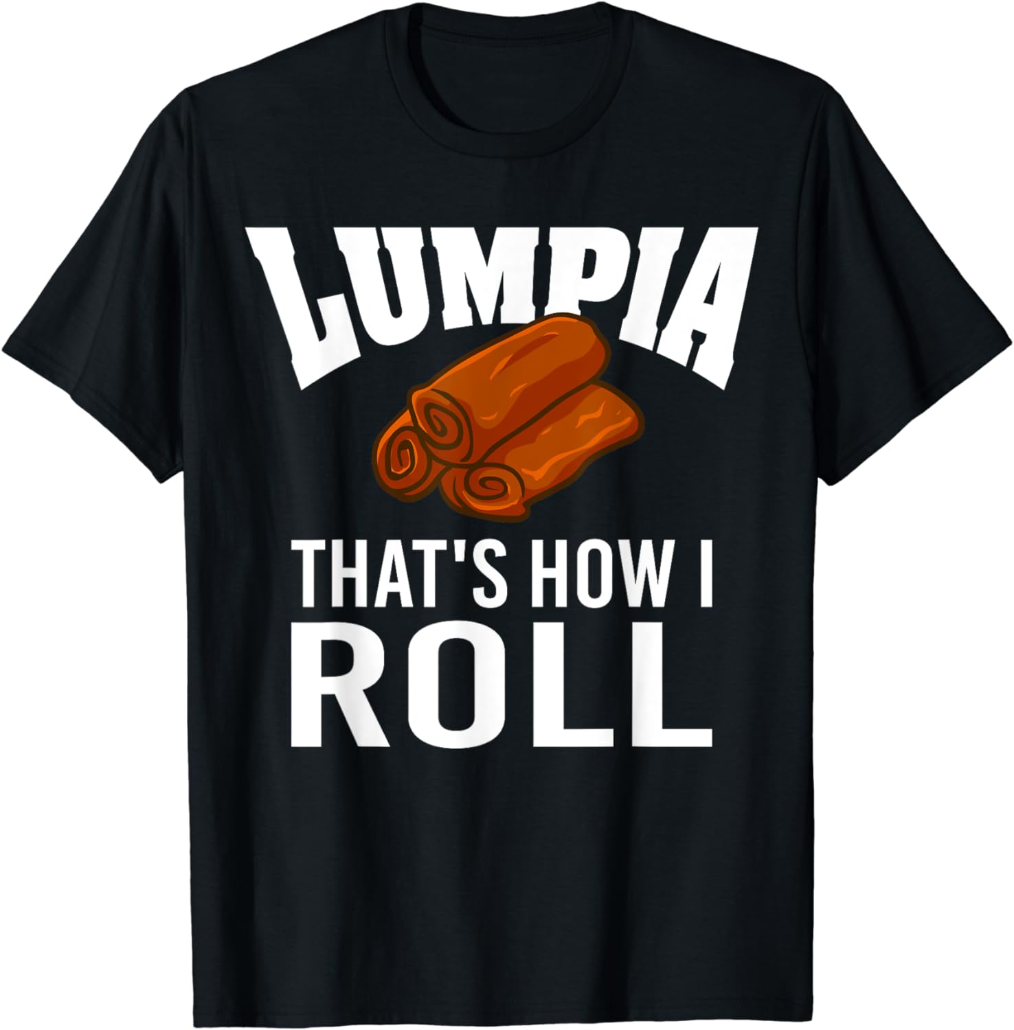 Lumpia How I Roll Wrapper Proudly Filipino Asia Food T-Shirt - Walmart.com