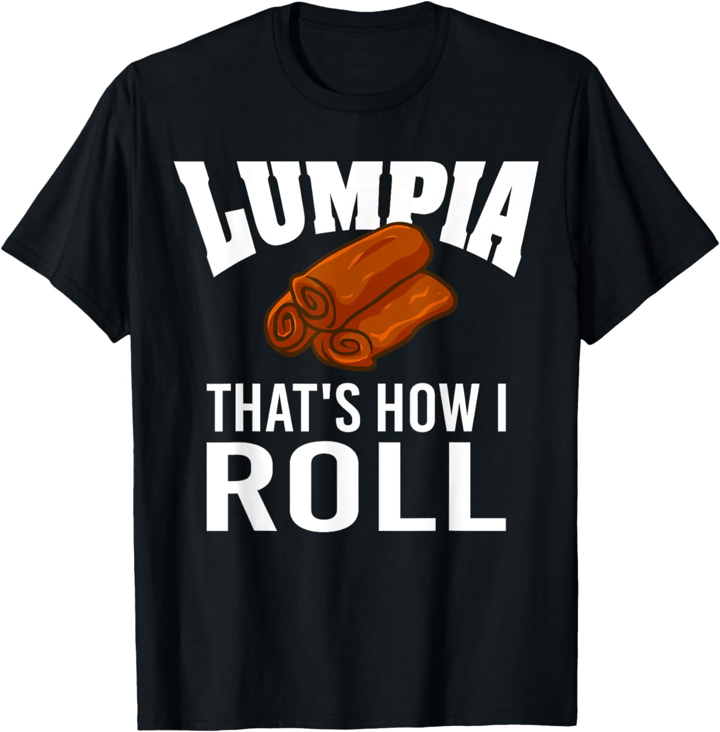 Lumpia How I Roll Wrapper Proudly Filipino Asia Food T-Shirt - Walmart.com