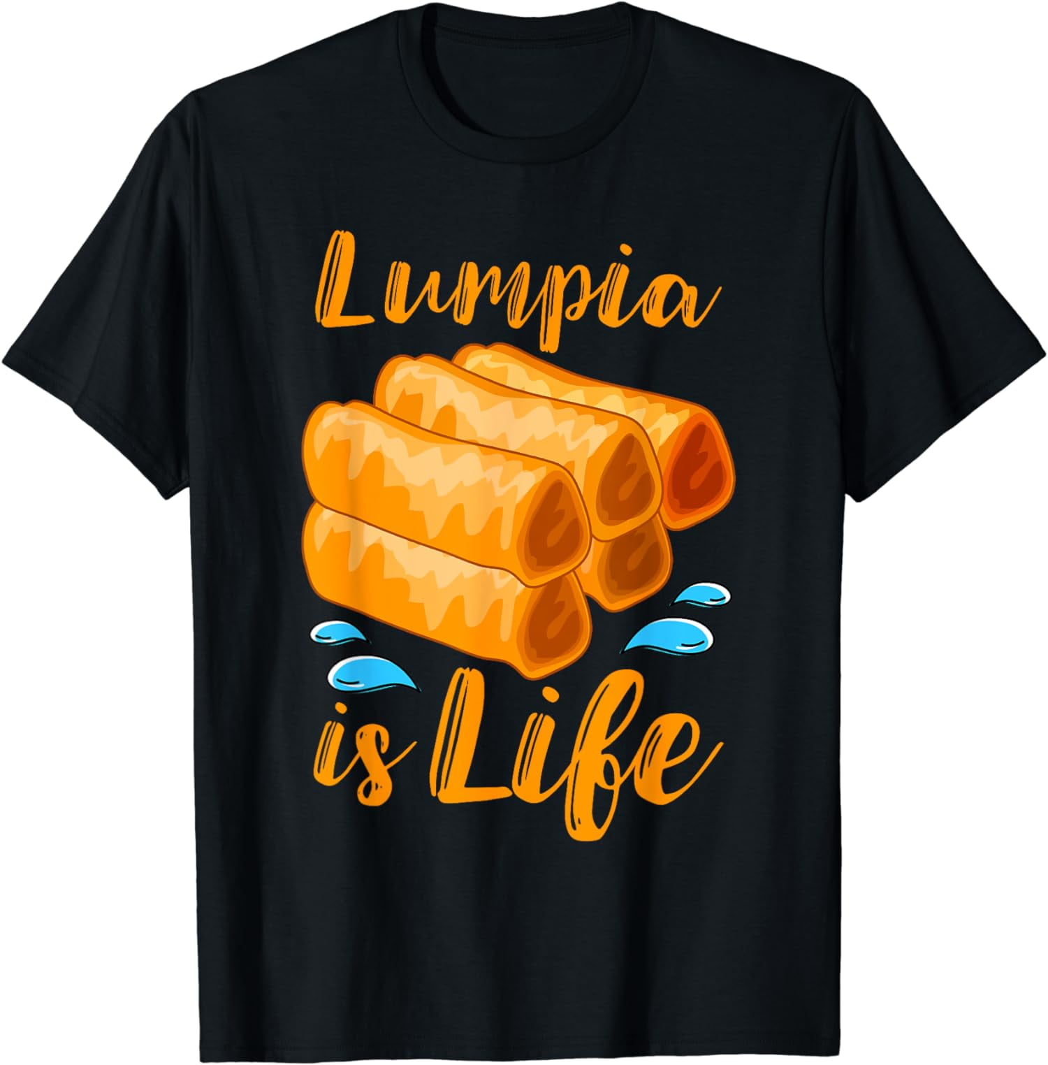 Lumpia Is Life Filipino Food Lover Pinoy Food Spring Roll T-Shirt - Walmart.com