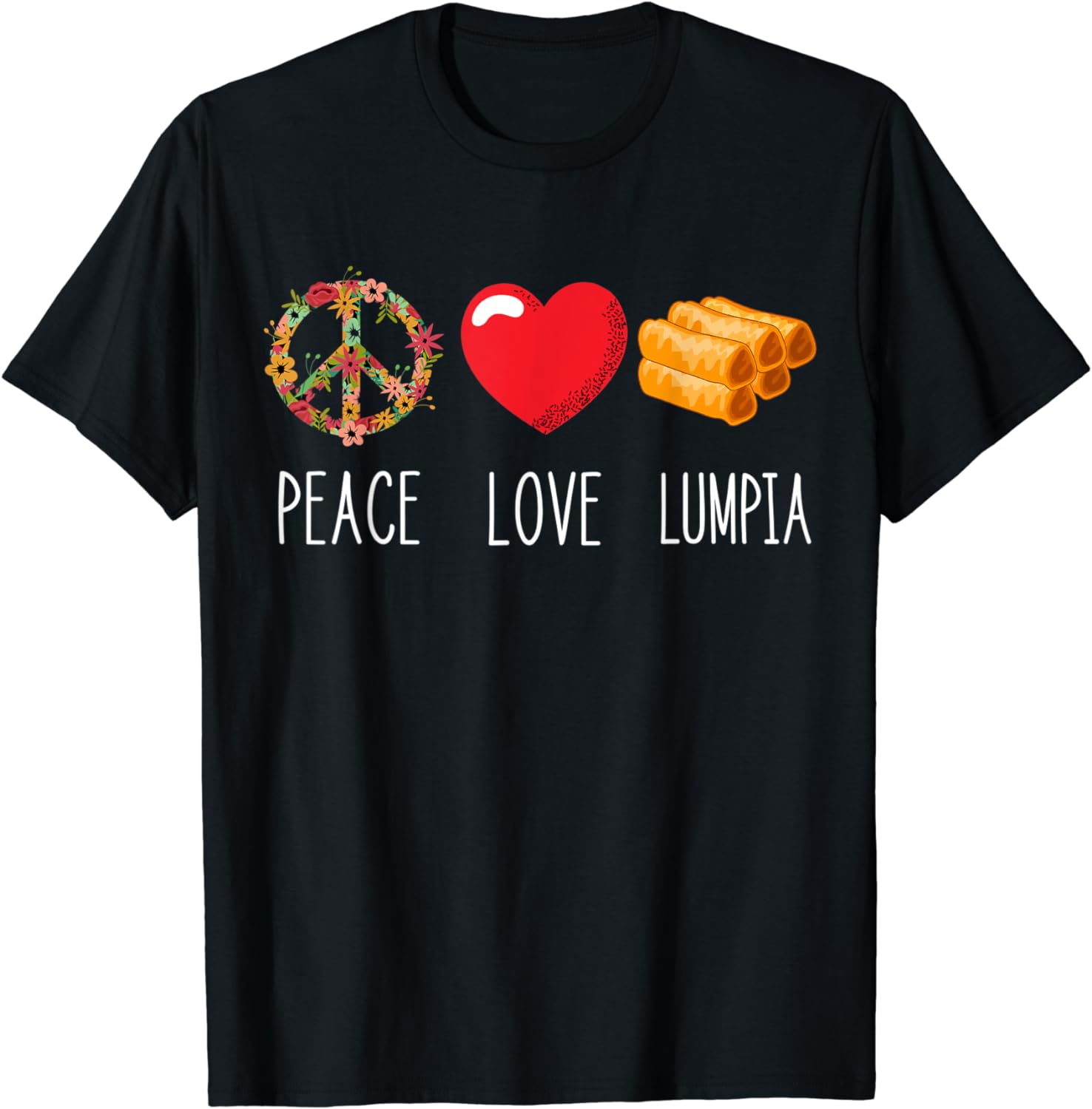 Lumpia Love Peace Food Lover Filipino Spring Roll Pinoy Cotton T-Shirt - Walmart.com
