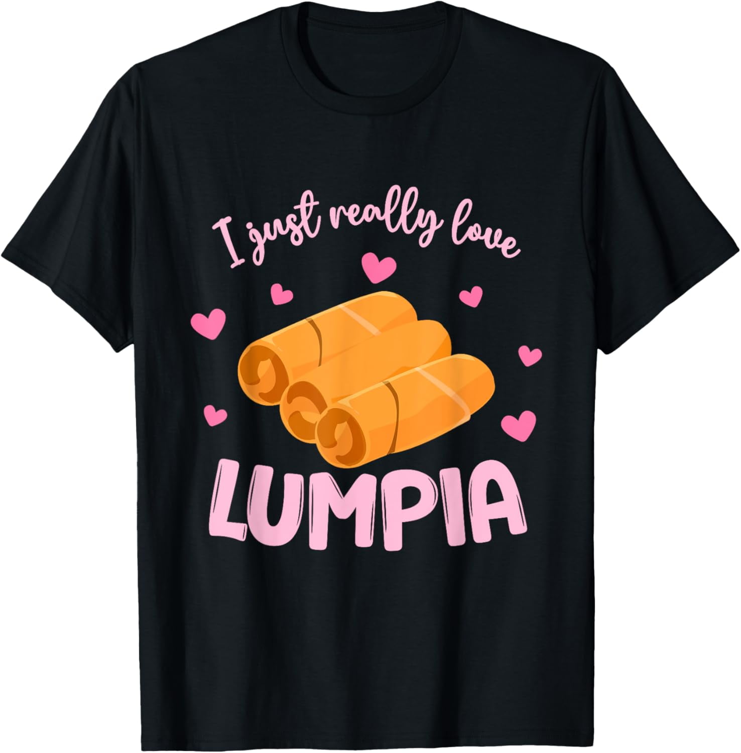 Lumpia Lover I Just Really Love Lumpia Filipino Food T-Shirt - Walmart.com