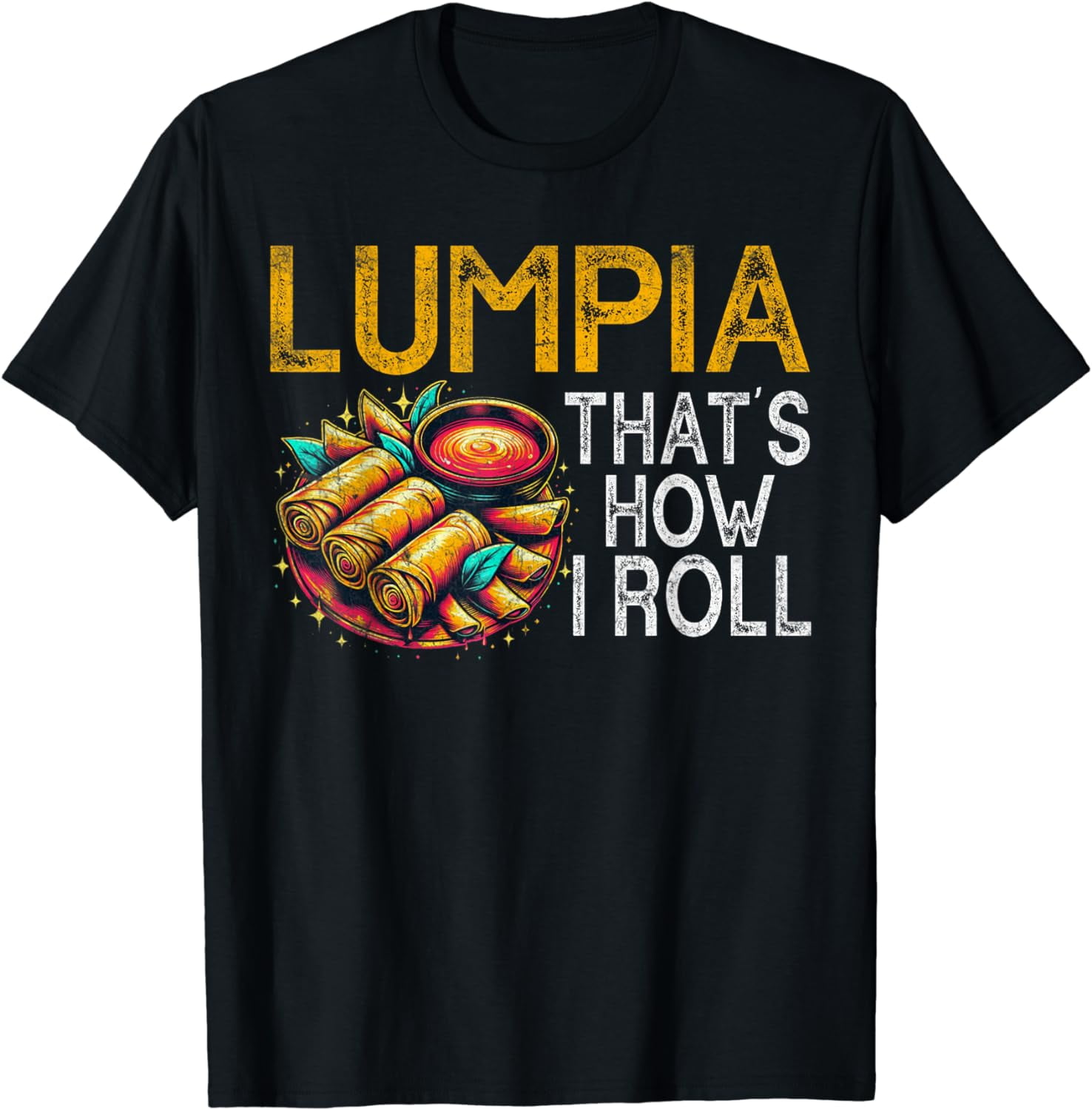 Lumpia That is How I Roll Filipino Pride Philippines Lumpia T-Shirt - Walmart.com